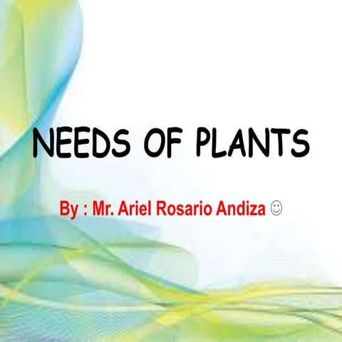 Needs of Plants | PPTX