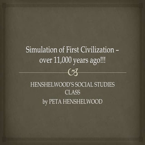 2013 Grade 5 Early Civilization Simulation-Henshelwood Class | PPTX