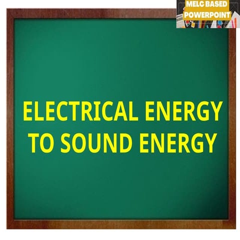 G6 Q3 WEEK 3-5 ELECTRICAL TO SOUND ENERGY CONVERSION.pptx,G6 Q3 WEEK 3 ...