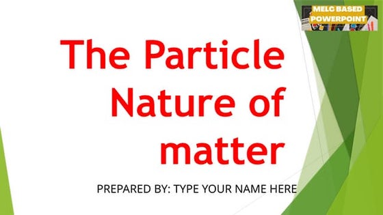 sci 7 q1 2 Describe the Particle Model of Matter as “All matter is made ...