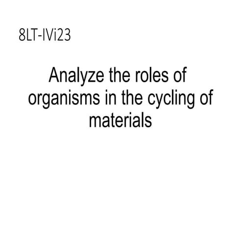 G8 Science Q4- Week 6-Roles of Organism.ppt
