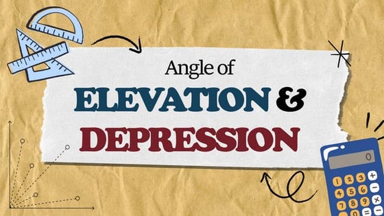 12. Angle of Elevation & Depression.pptx | Geography | Science