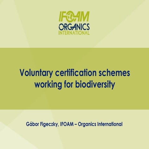 Voluntary Certification Schemes working for Biodiversity | PPT