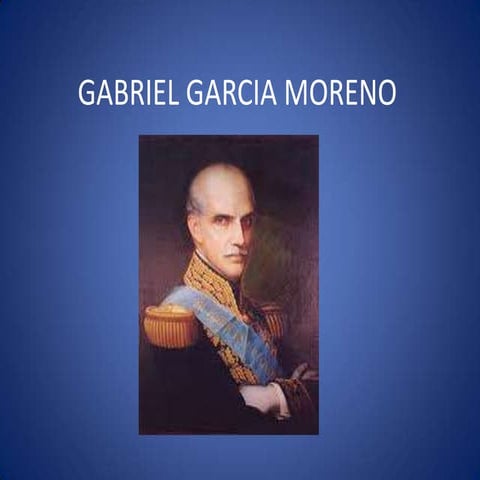 Gabriel garcia moreno | PPTX