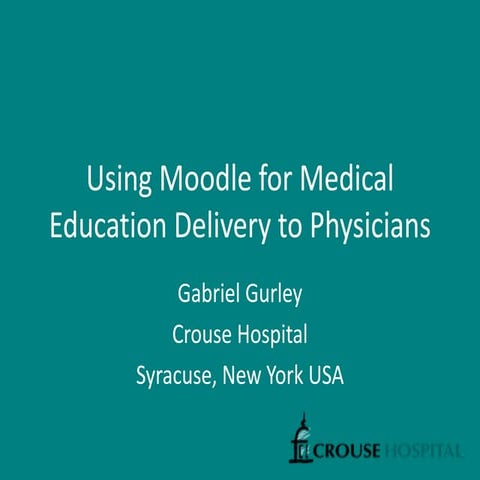 Using moodle for medical education delivery to physicians - Gabriel ...