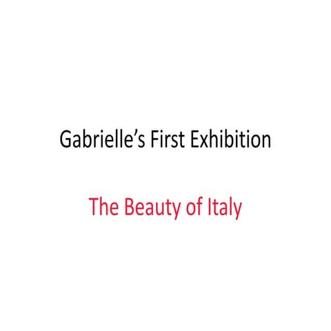 Gabrielle's first exhibition on Italy | PPTX