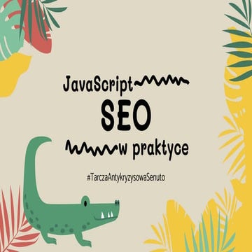 Gaca-Tworek Barbara: JavaScript SEO w praktyce: Webinar Senuto | PPT