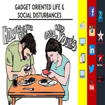 Gadget oriented life & Social disturbances | PPTX