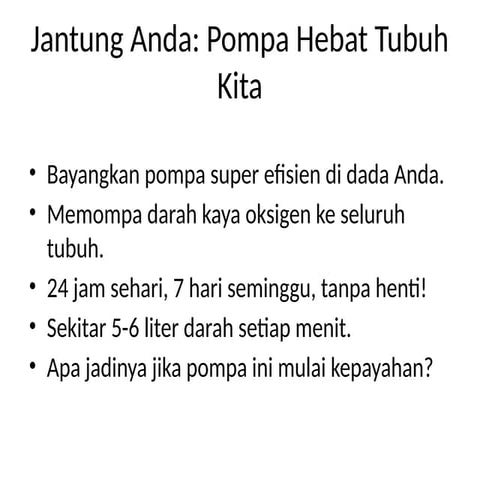 Bayangkan pompa super efisien di dada Anda. Memompa darah kaya oksigen ...
