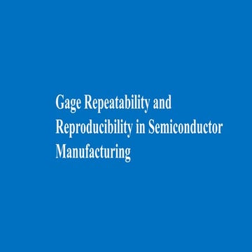 Gage Repeatability and Reproducibility in Semiconductor Manufacturing ...