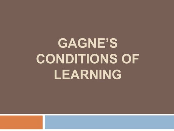 ROBERT GAGNE'S CONDITIONS OF LEARNING.pptx | Educational Assessment ...