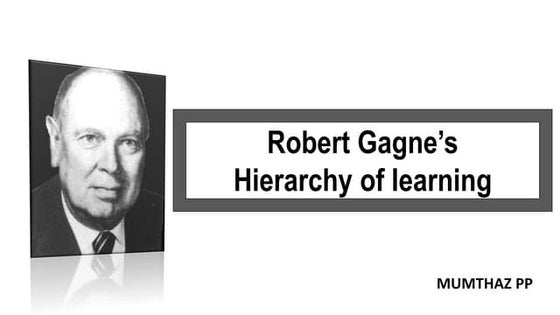 Robert Gagne’s Hierarchical Learning Theory | PPTX