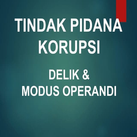 GAKKUM TIPIDKOR DELIK DAN MODUS OPERANDI.ppt