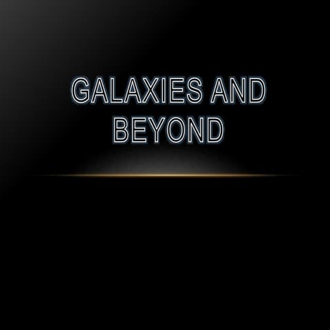 Science: Galaxies and Beyond | PPTX
