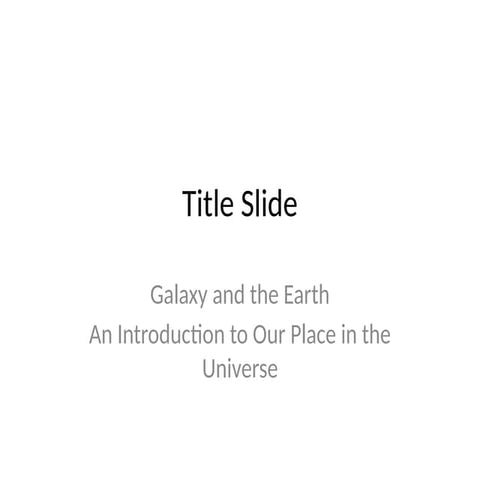 Exploring Galaxies and Earth's Unique Place in the Universe | PPTX