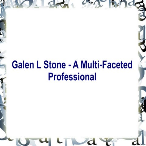 Galen L Stone - A Multi-Faceted Professional | PPT | Professional ...