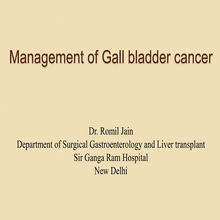 Gall bladder cancer management | PPTX