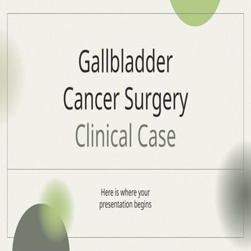 Gallbladder Cancer Surgery Clinical Case by Slidesgo.pptx