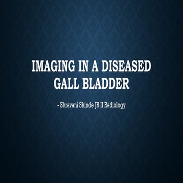 imaging works n gall bladder pathologies | PPTX