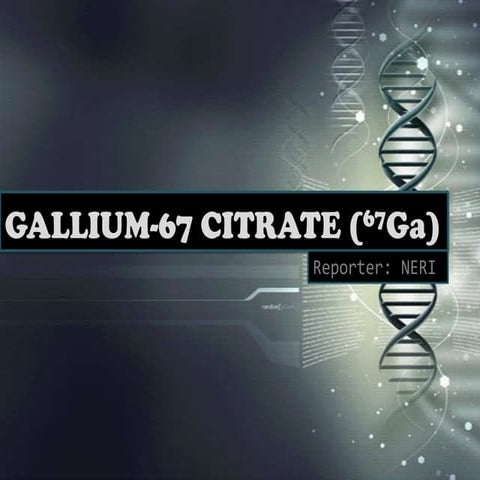 Gallium 67 citrate (67 Ga) | PPTX