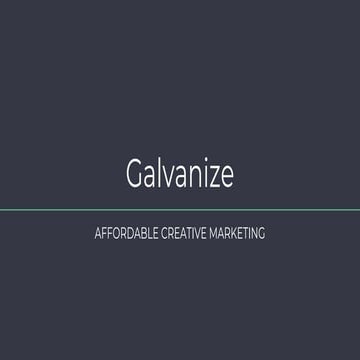 Galvanize pitch deck | PPTX | Marketing and Advertising | Business