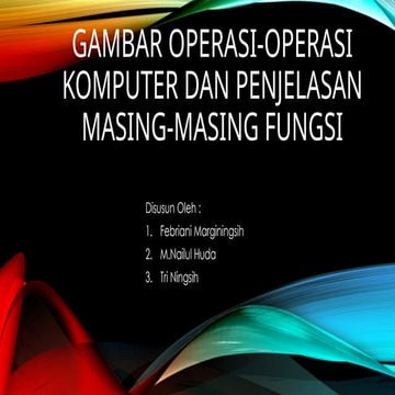 GAMBAR OPERASI-OPERASI KOMPUTER DAN PENJELASAN MASING-MASING FUNGSI.pptx