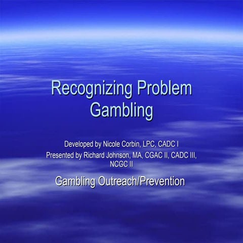 Recognizing Problem Gambling - for Child and Family Clinicians | PPT