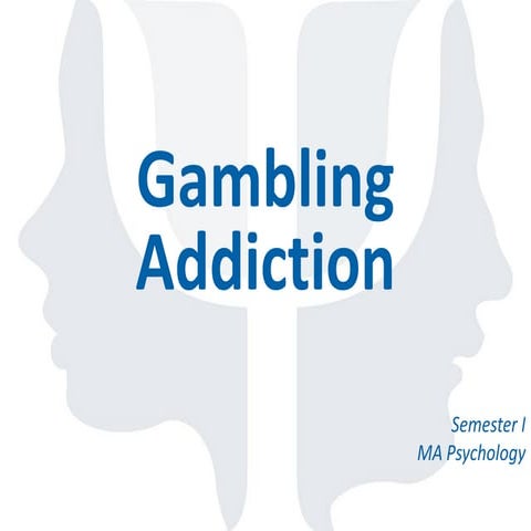 Gambling addiction presentation | PPTX