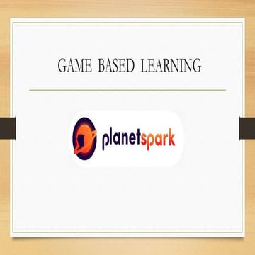 Game based learning planetspark ppt | PPT