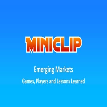 Miniclip’s Growth in Emerging Markets - experiments and lessons learnt ...