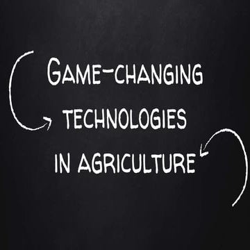 Game changing technologies in agriculture | PPTX