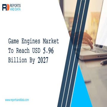 Game engines market by reports and data | PPT