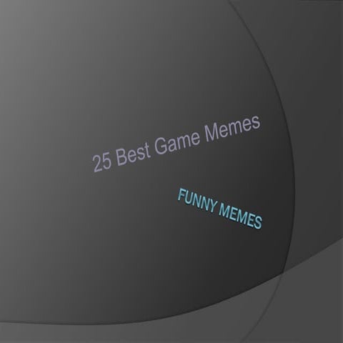 25 Best Game memes | PPT