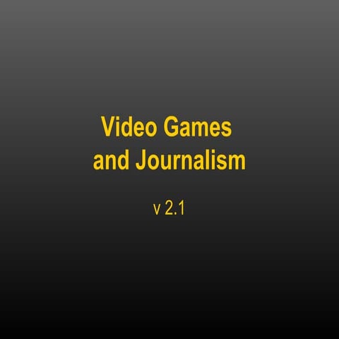 Video Games and Journalism | PPT