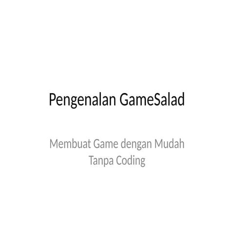 Presentasi pengenalan game salad untuk pembuatan game | PPT