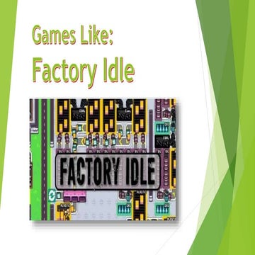 Best Games Like Factory Idle.pptx