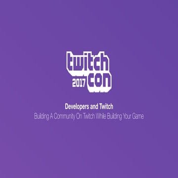 Building a Community on Twitch While Building Your Game - TwitchCon ...