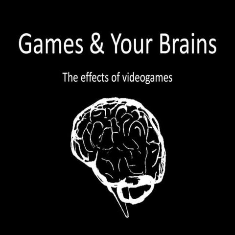 Games & your brains the effects of gaming for learning | PPTX