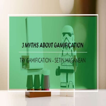 3 Myths About Gamification | PPT