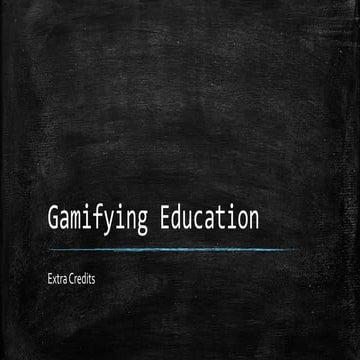 Gamifying education | PPTX