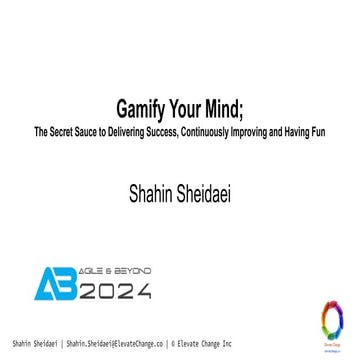 Gamify Your Mind; The Secret Sauce to Delivering Success, Continuously Improving and Having Fun ...
