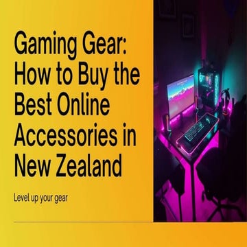 Gaming Gear - How to Buy the Best Online Accessories in New Zealand.pptx