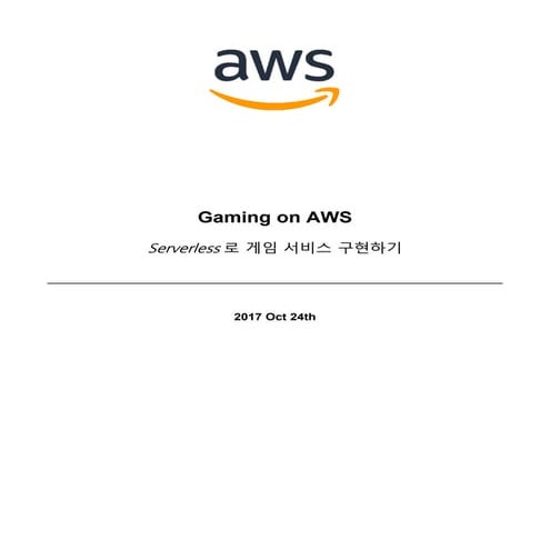 2017 Gaming On Aws Serverless로 게임 서비스 구현하기 Pdf