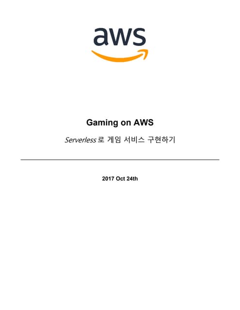 2017 Gaming On Aws Serverless로 게임 서비스 구현하기 Pdf