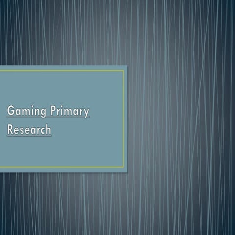 Gaming primary research | PPT