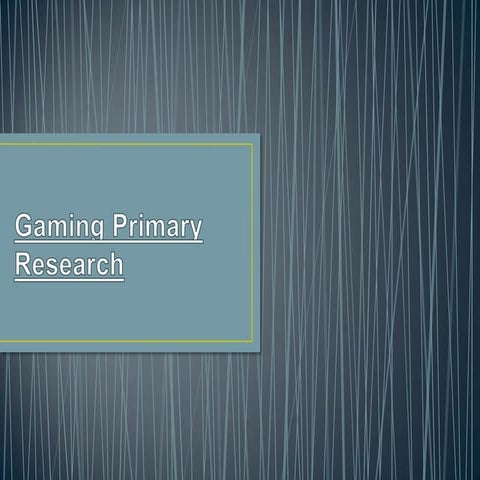 Gaming primary research | PPT