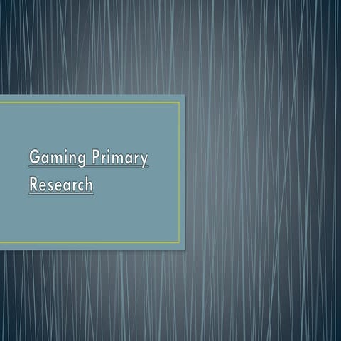 Gaming primary research presentation | PPT