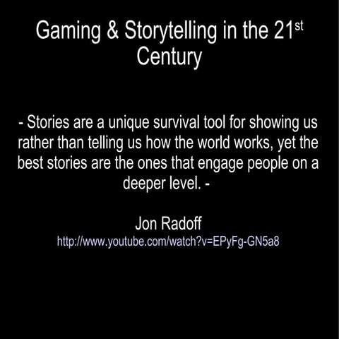 Gaming & Storytelling in the 21st Century | PPT