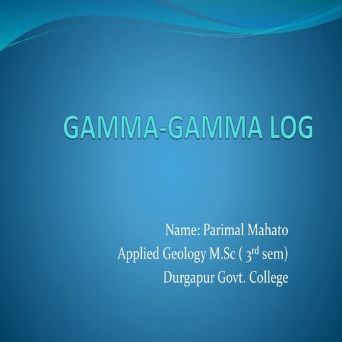 Gamma gamma log | PPTX | Geology | Science