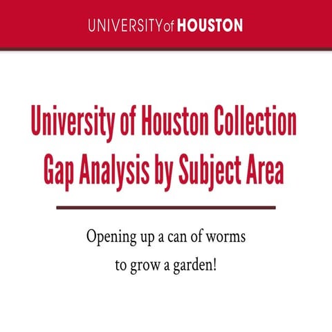 Gap analysis by subject area of the university of houston main campus library collection | PPT